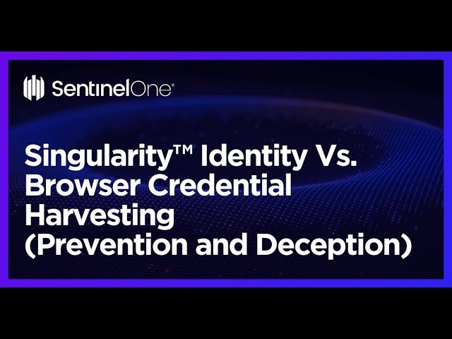 Singularity™ Identity Vs. Browser Credential Harvesting (Prevention and Deception) | SentinelOne JP