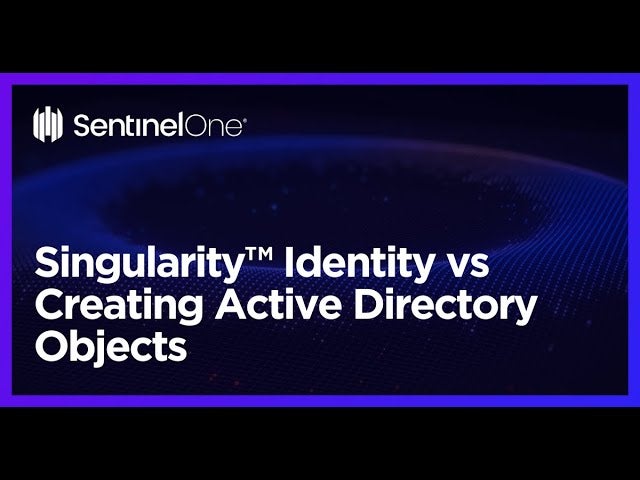 Singularity™ Identity vs Creating Active Directory Objects | SentinelOne JP